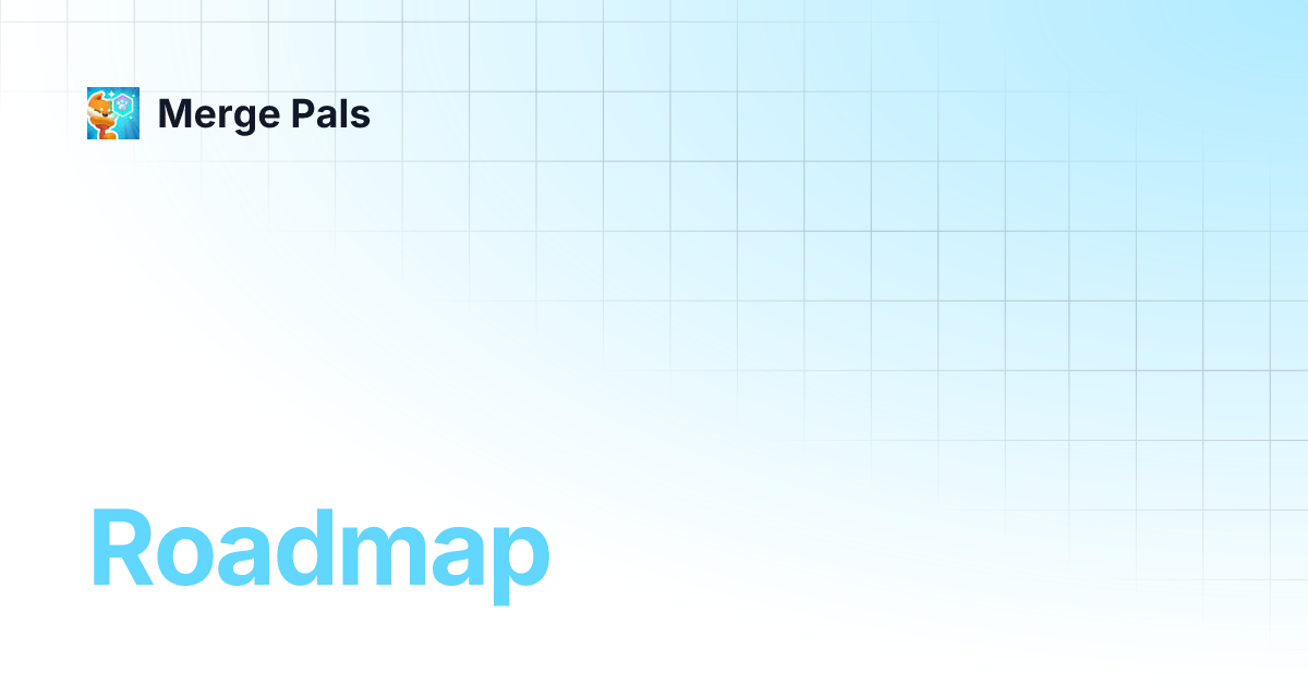Roadmap | Merge Pals
