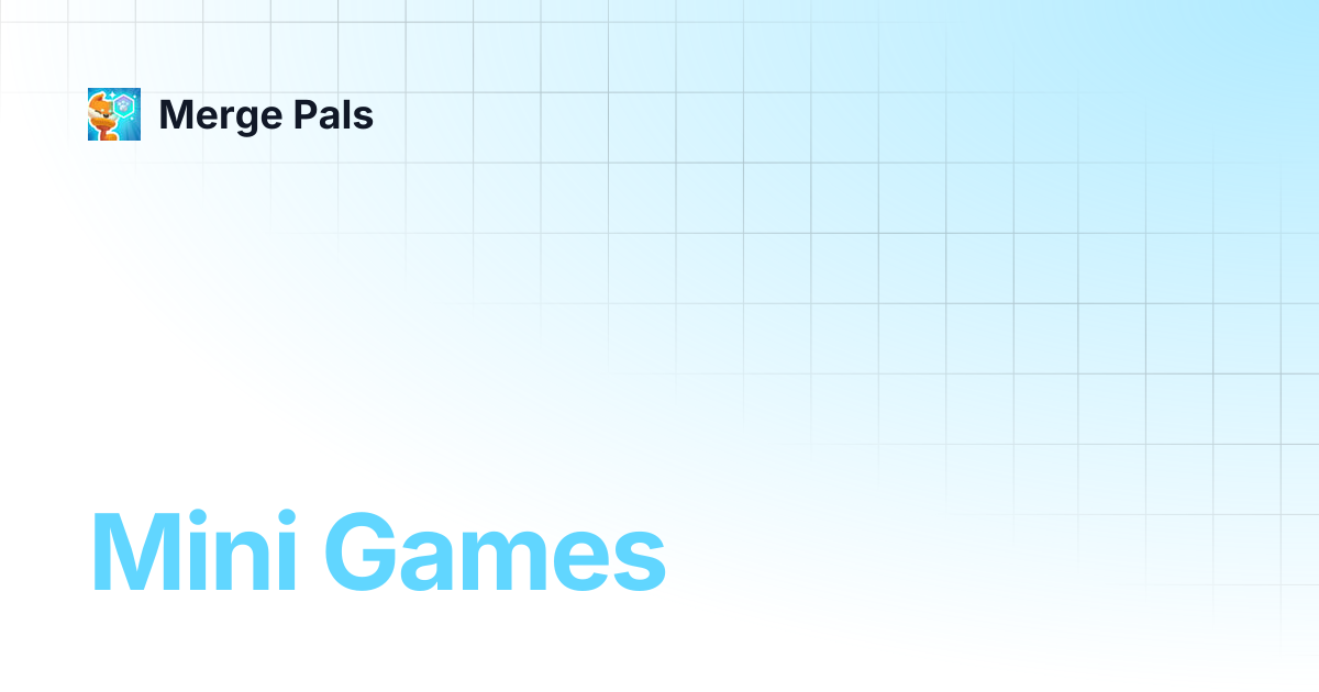 Mini Games | Merge Pals